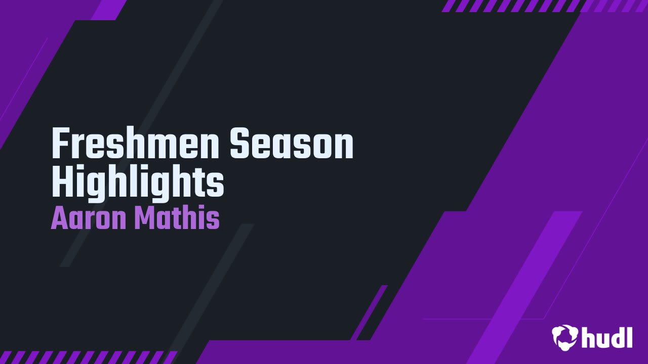 Freshmen Season Highlights - Aaron Mathis highlights - Hudl