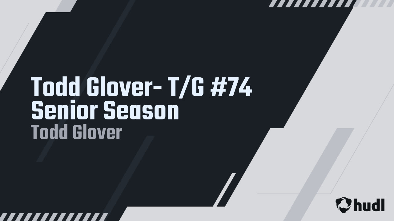 Todd Glover- T/G #74 Senior Season - Todd Glover highlights - Hudl