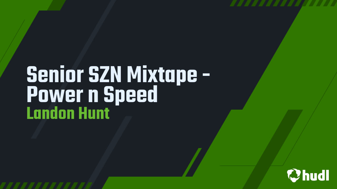 Senior SZN Mixtape - Power n Speed - Landon Hunt highlights - Hudl