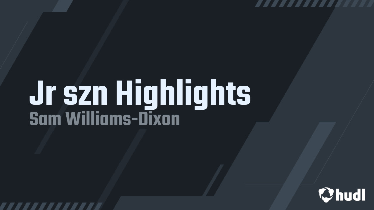 Jr szn Highlights - Sam Williams-Dixon highlights - Hudl