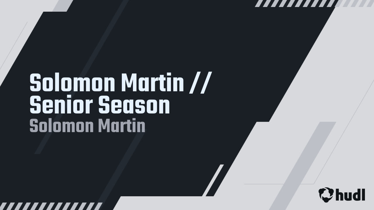 Solomon Martin // Senior Season - Solomon Martin highlights - Hudl