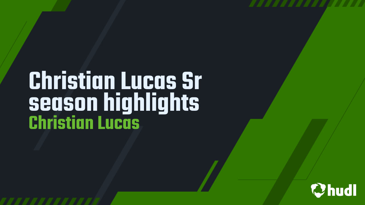 Christian Lucas Sr season highlights - Christian Lucas highlights - Hudl