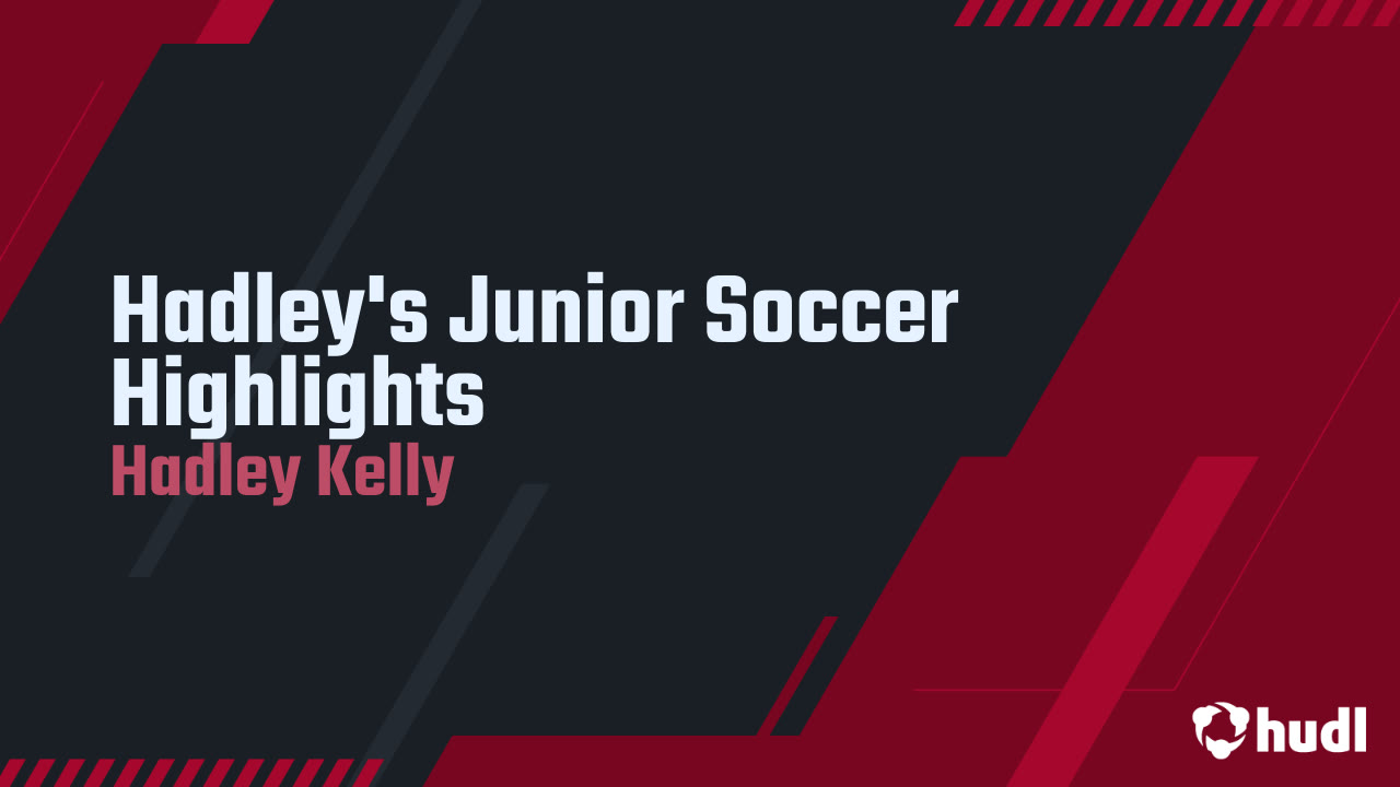 Hadley's Junior Soccer Highlights - Hadley Kelly highlights - Hudl