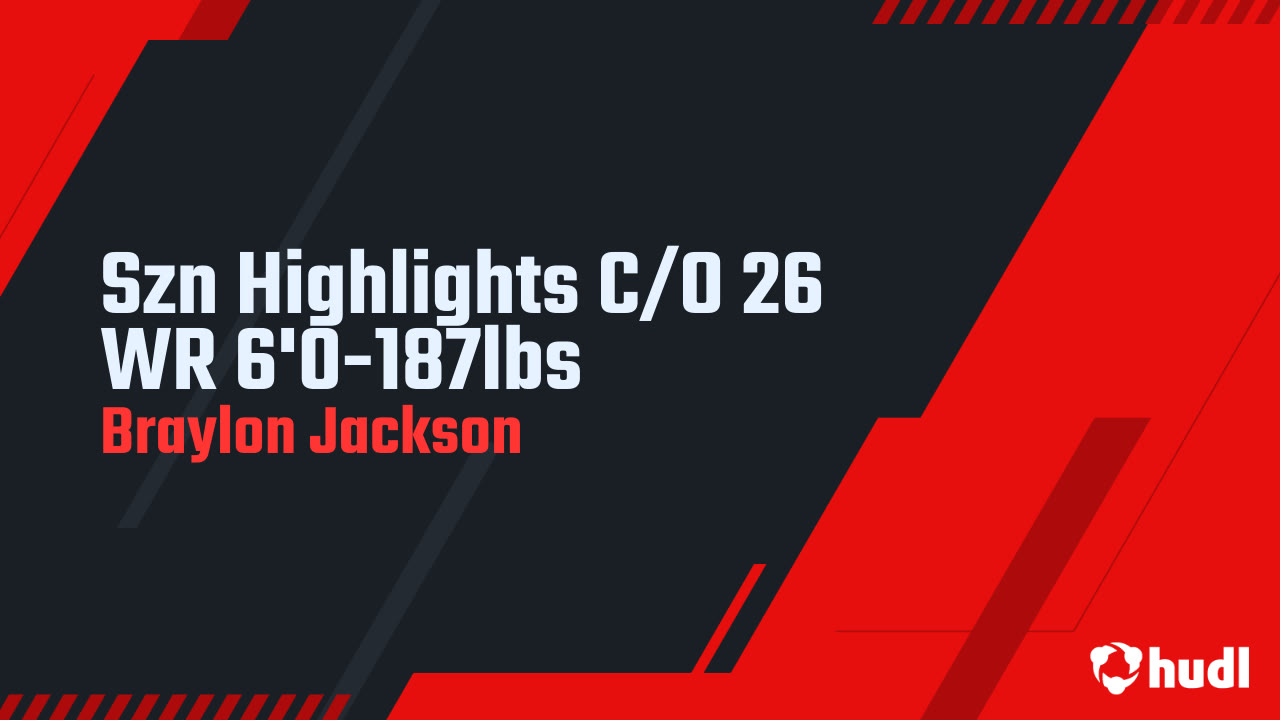 Szn Highlights C/O 26 WR 6'0-187lbs - Braylon Jackson highlights - Hudl