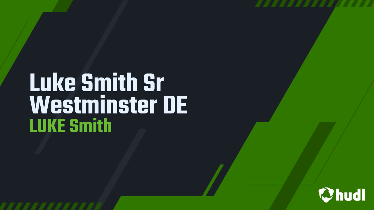 Luke Smith Sr Westminster DE - LUKE Smith highlights - Hudl
