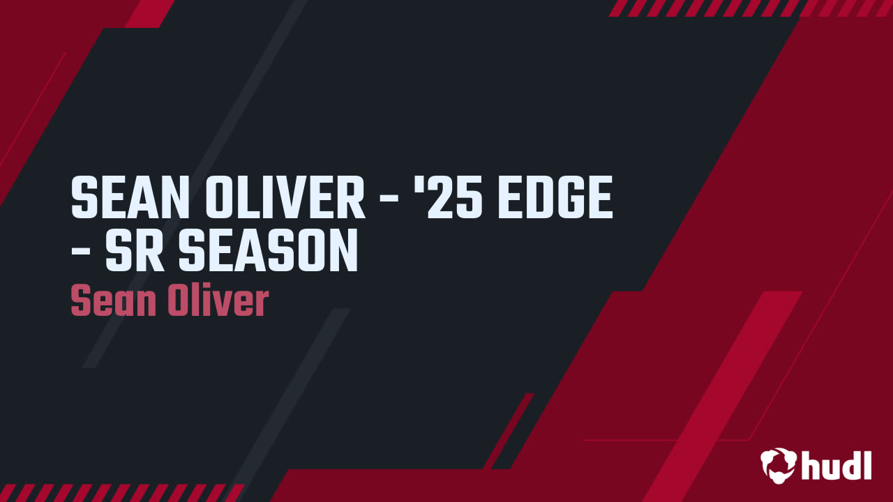 SEAN OLIVER - '25 EDGE - SR SEASON - Sean Oliver highlights - Hudl