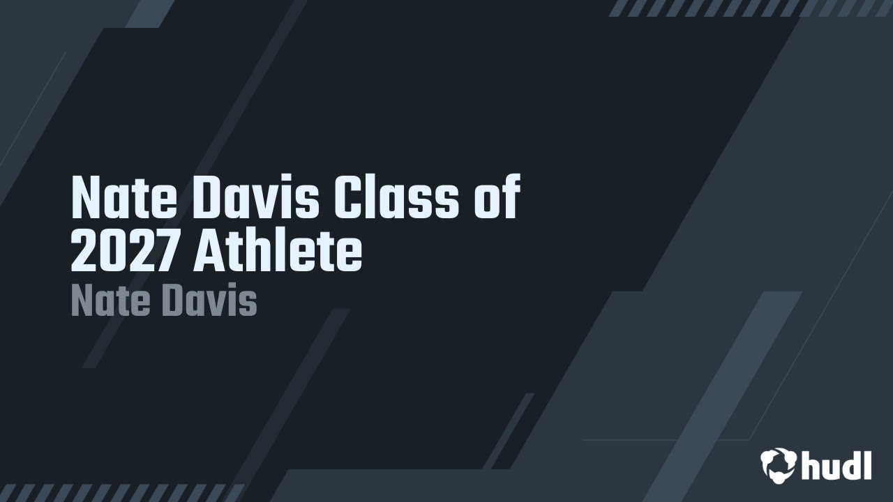 Nate Davis Class of 2027 Athlete - Nate Davis highlights - Hudl