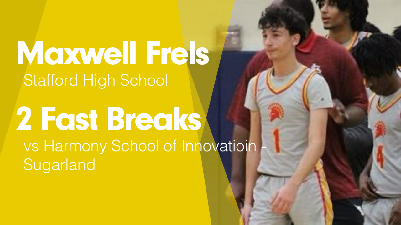 2 Fast Breaks vs Harmony School of Innovatioin - Sugarland - Maxwell ...