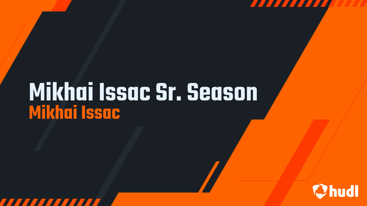 Mikhai Issac Sr. Season - Mikhai Issac highlights - Hudl