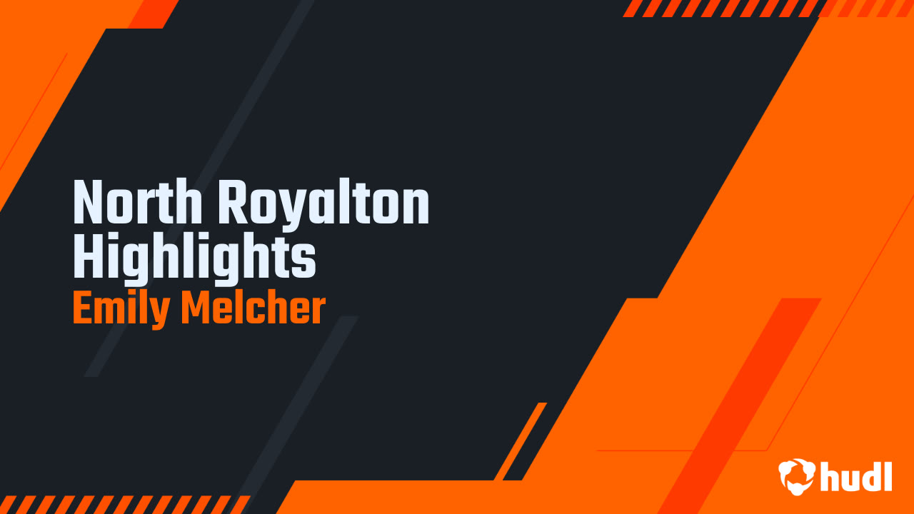 North Royalton Highlights - Emily Melcher highlights - Hudl
