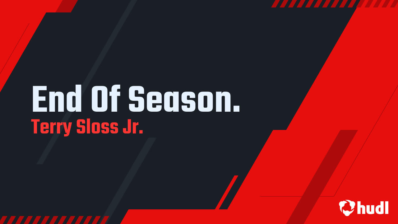 End Of Season. - Terry Sloss Jr. highlights - Hudl