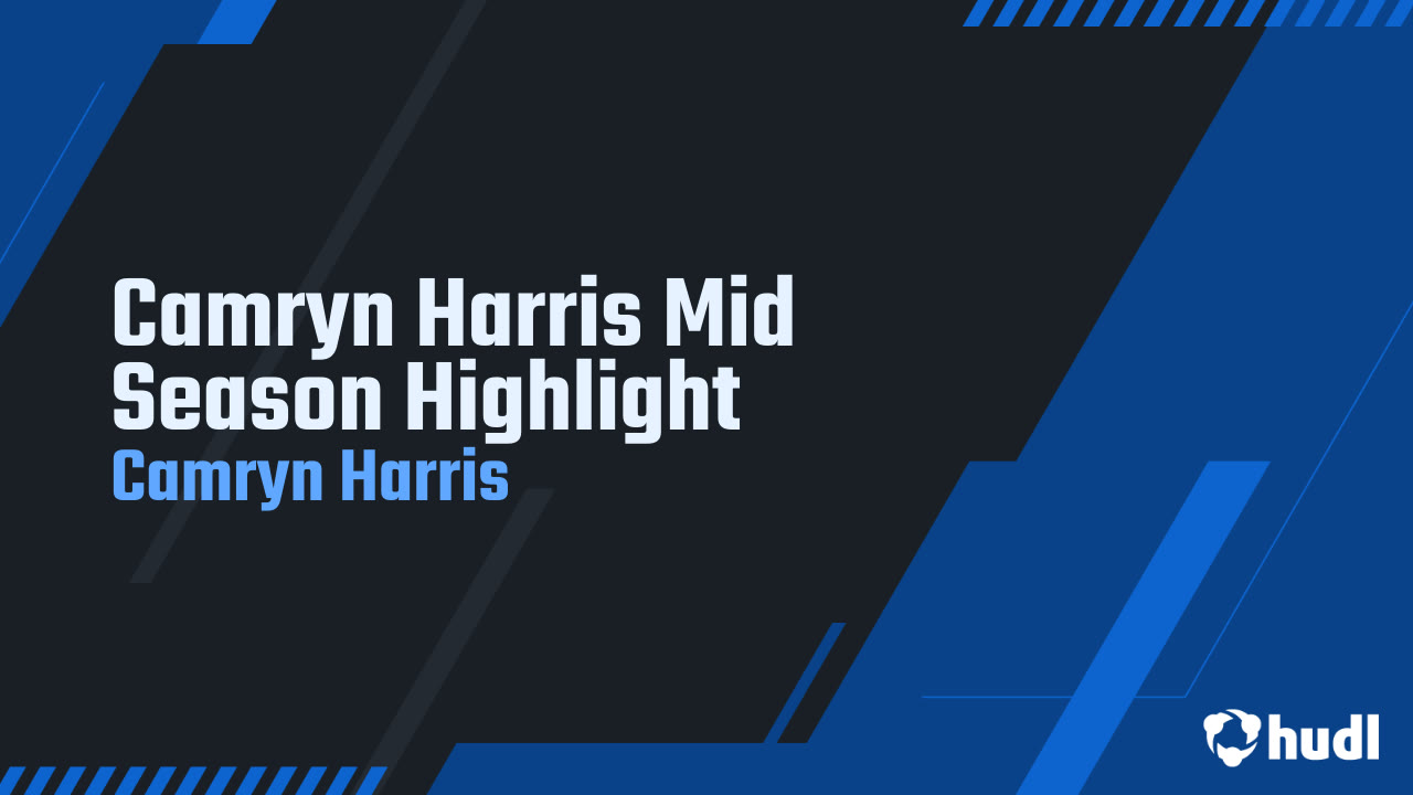Camryn Harris Mid Season Highlight - Camryn Harris highlights - Hudl