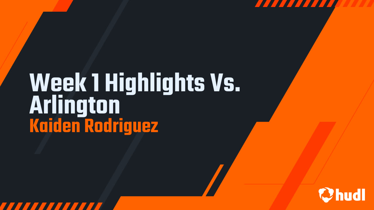Week 1 Highlights Vs. Arlington - Kaiden Rodriguez highlights - Hudl