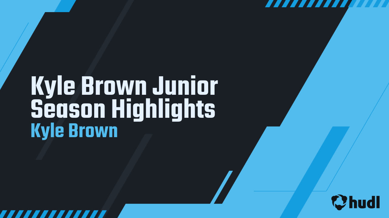 Kyle Brown Junior Season Highlights - Kyle Brown highlights - Hudl