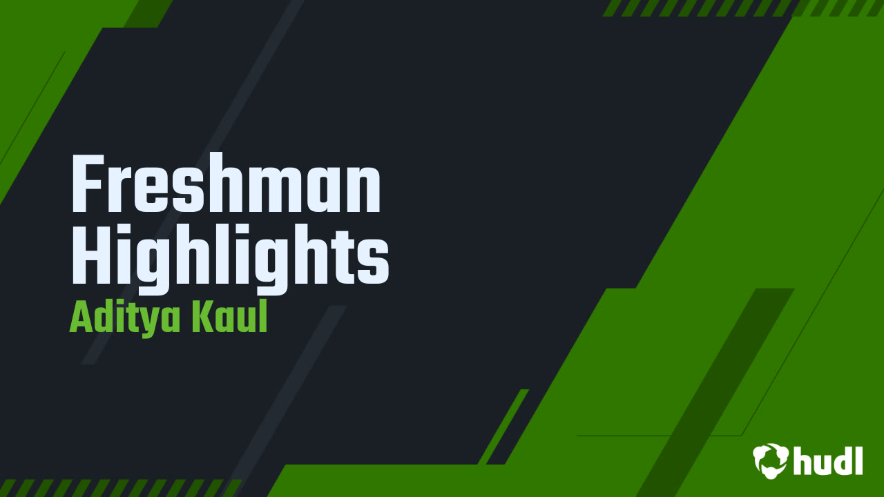 Freshman Highlights - Aditya Kaul highlights - Hudl