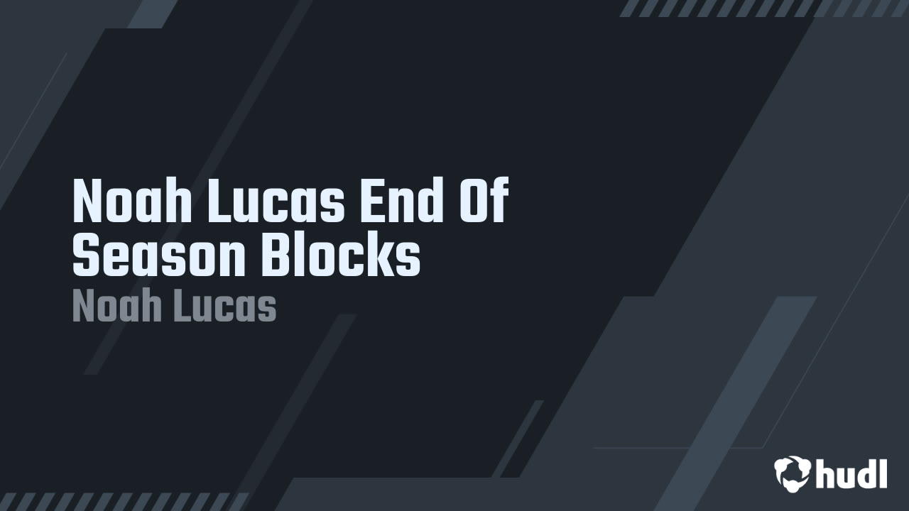 Noah Lucas End Of Season Blocks - Noah Lucas highlights - Hudl