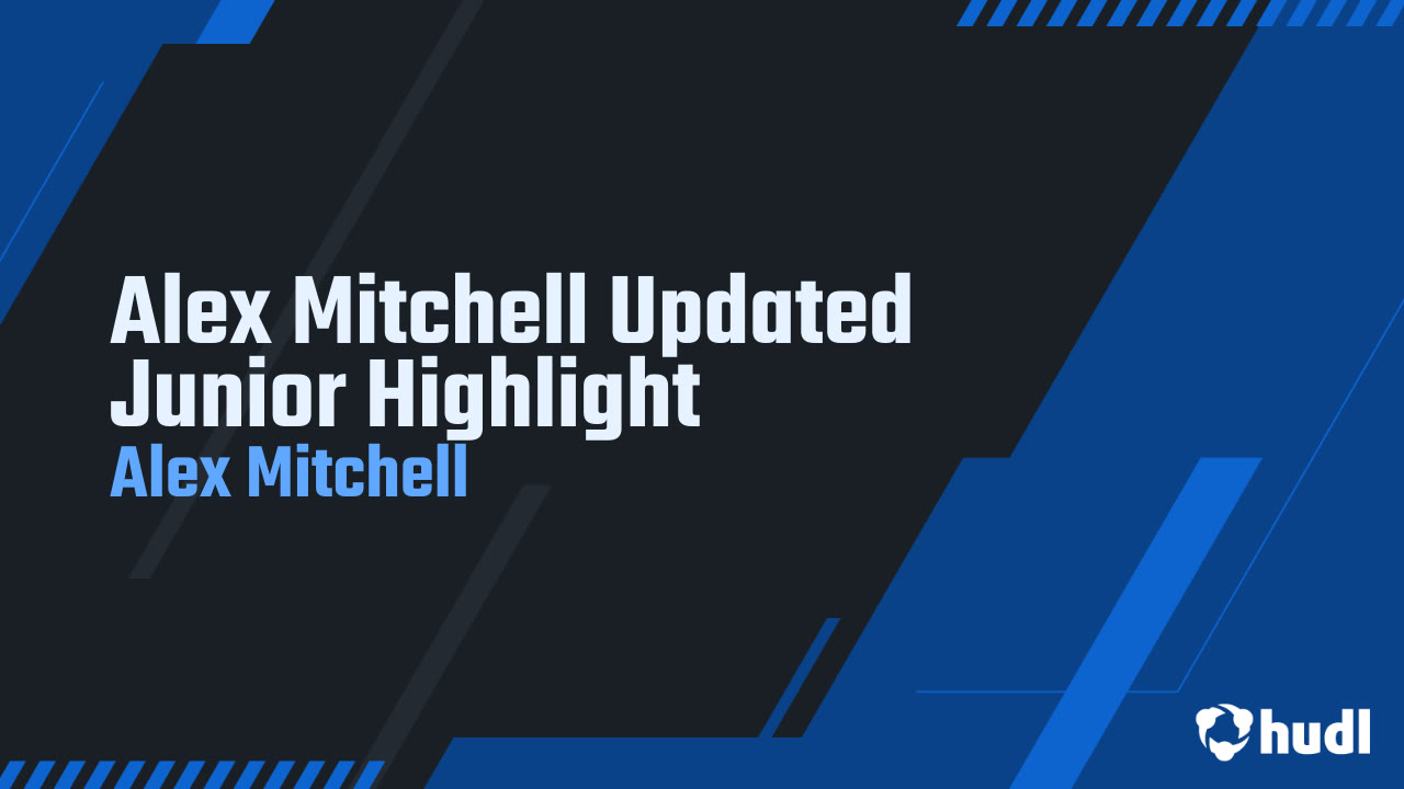 Alex Mitchell Updated Junior Highlight - Alex Mitchell highlights - Hudl