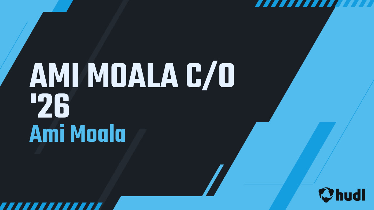 AMI MOALA C/O '26 - Ami Moala highlights - Hudl