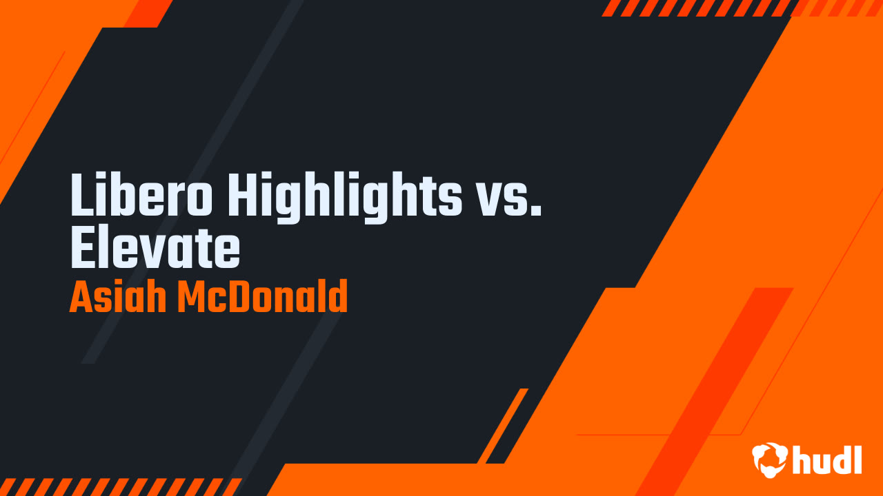 Libero Highlights vs. Elevate - Asiah McDonald highlights - Hudl
