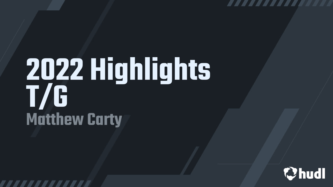2022 Highlights T/G - Matthew Carty highlights - Hudl