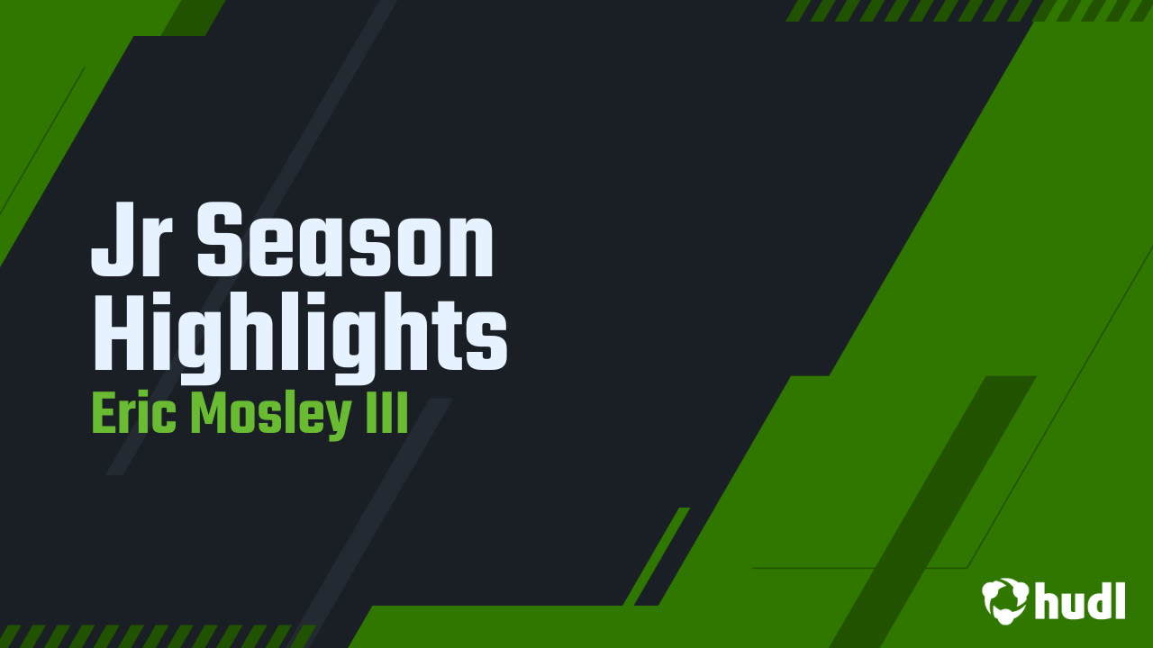 Jr Season Highlights - Eric Mosley III highlights - Hudl