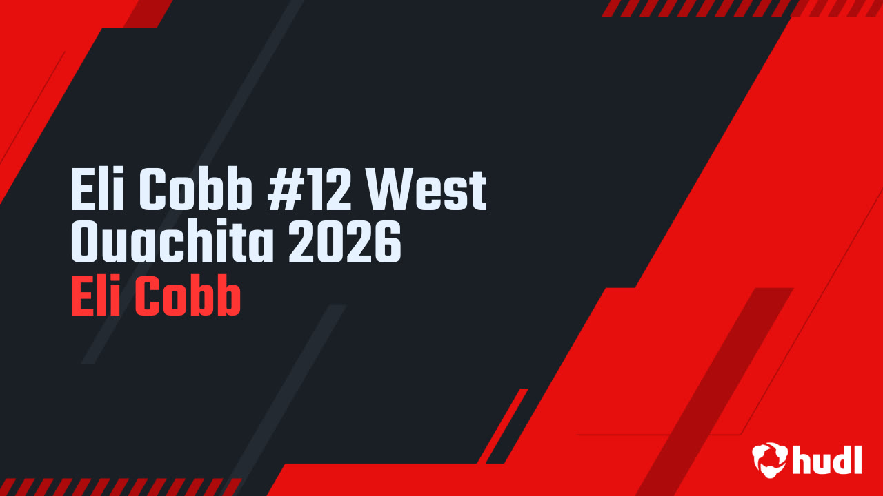 Eli Cobb #12 West Ouachita 2026 - Eli Cobb highlights - Hudl