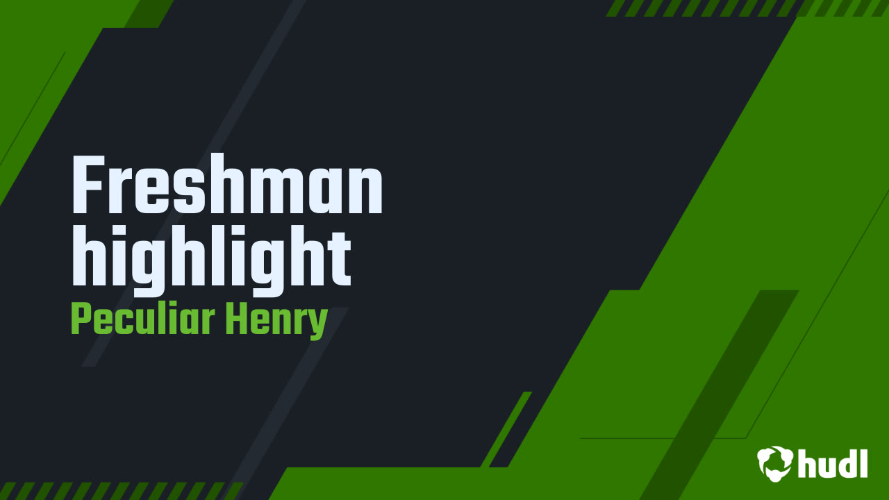 Freshman highlight - Peculiar Henry highlights - Hudl
