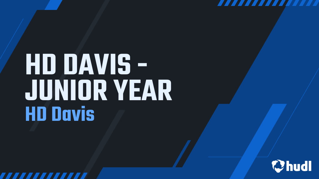 HD DAVIS - JUNIOR YEAR - HD Davis highlights - Hudl