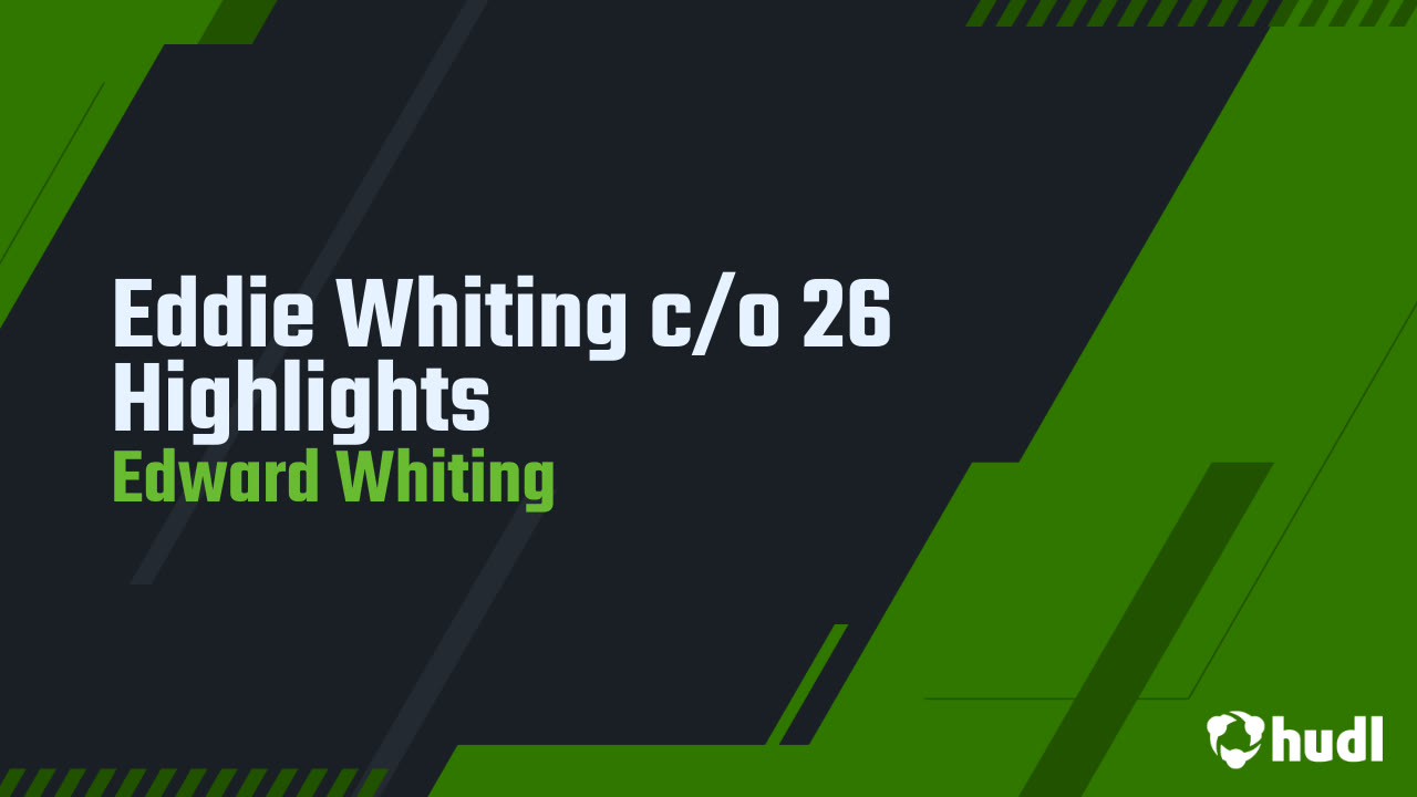 Eddie Whiting c/o 26 Highlights - Edward Whiting highlights - Hudl