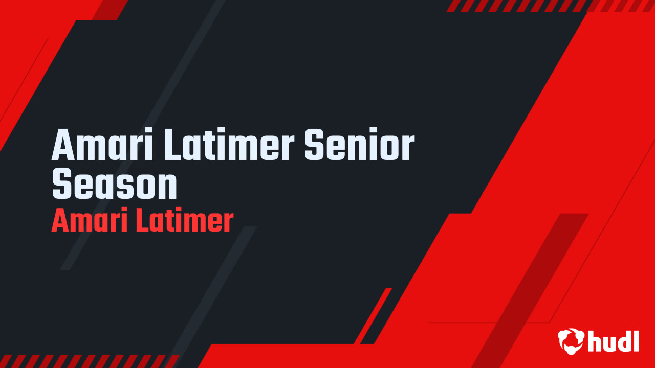 Amari Latimer Senior Season - Amari Latimer highlights - Hudl