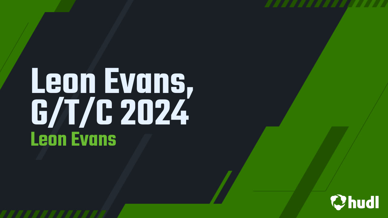 Leon Evans, G/T/C 2024 - Leon Evans highlights - Hudl