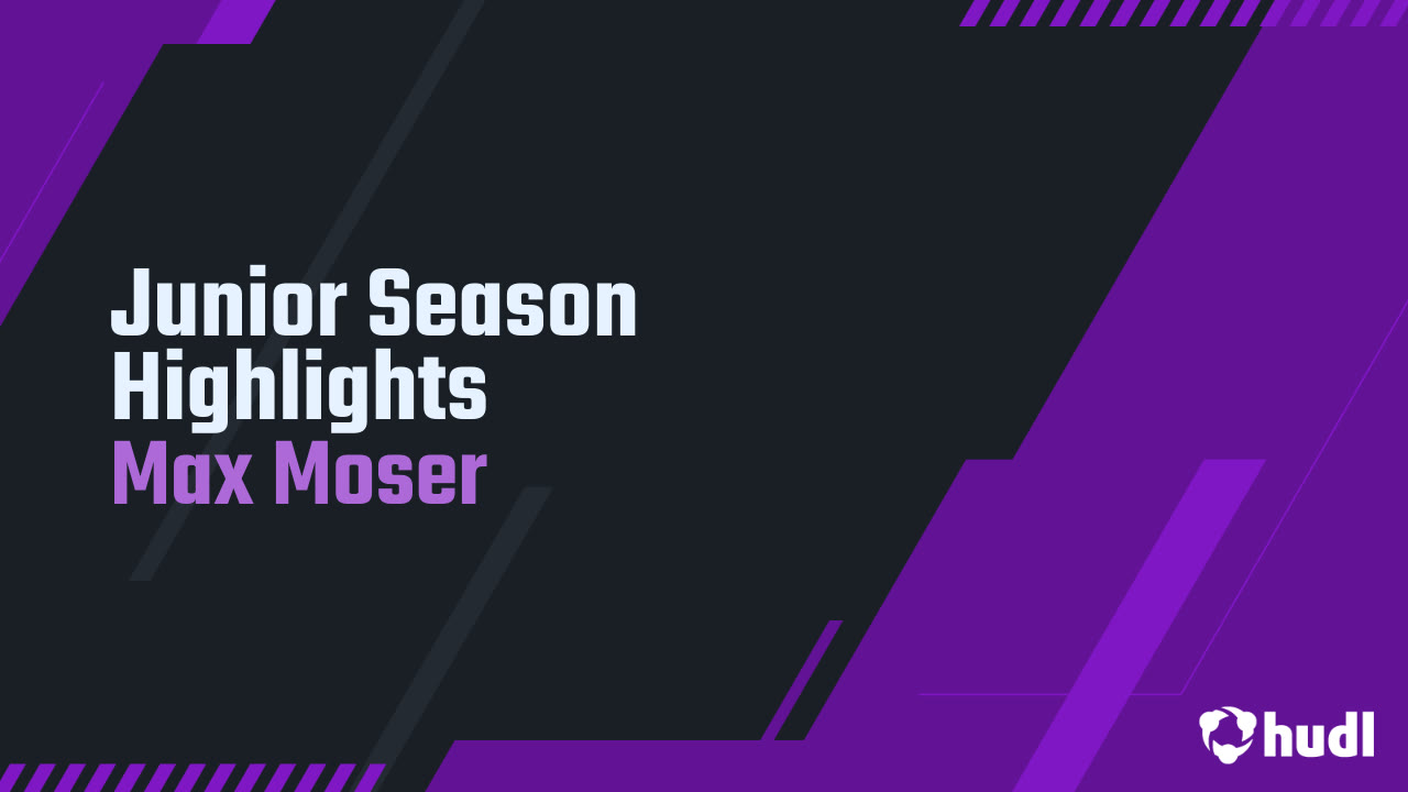 Junior Season Highlights - Max Moser highlights - Hudl