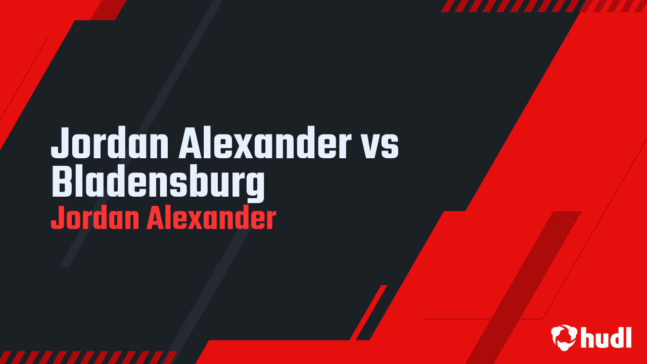 Jordan Alexander vs Bladensburg - Jordan Alexander highlights - Hudl