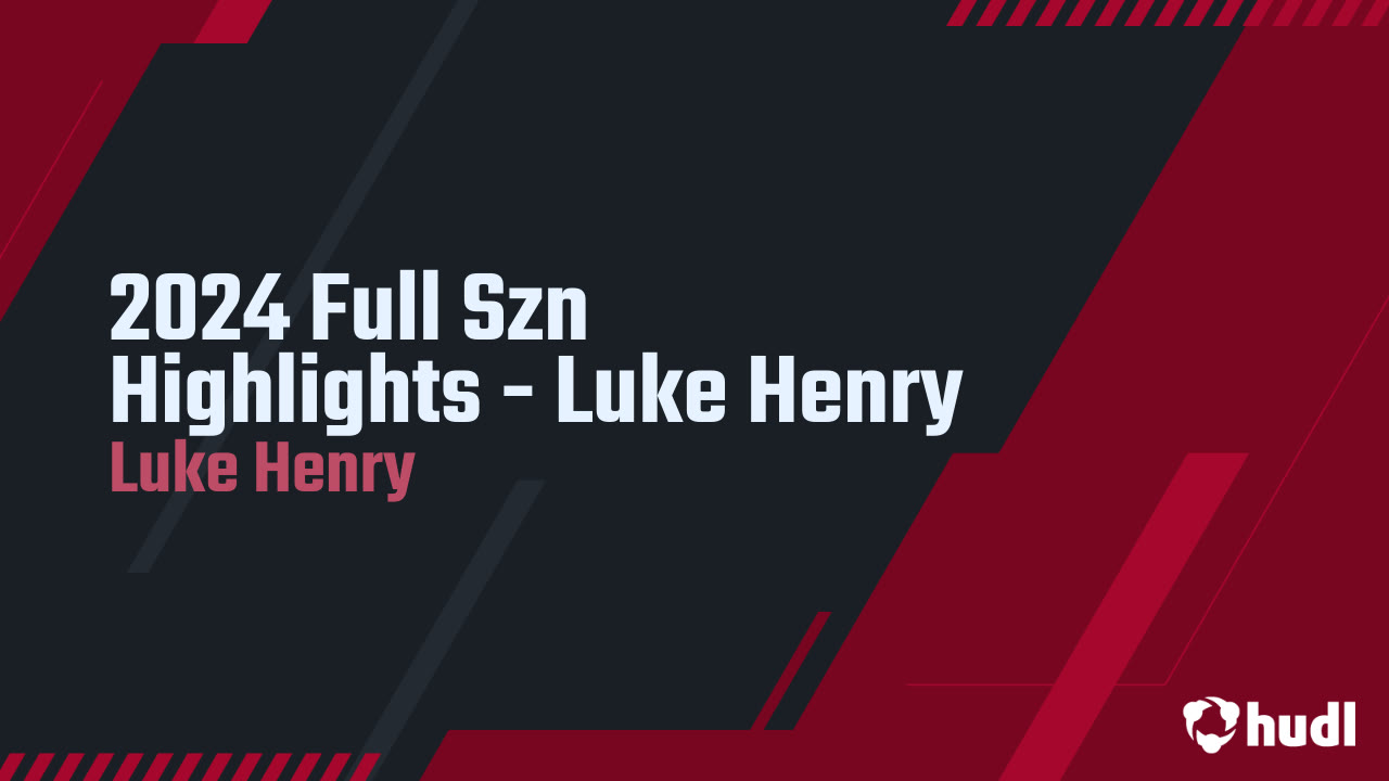 2024 Full Szn Highlights - Luke Henry - Luke Henry highlights - Hudl