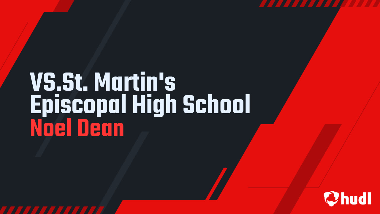VS.St. Martin's Episcopal High School - Noel Dean highlights - Hudl