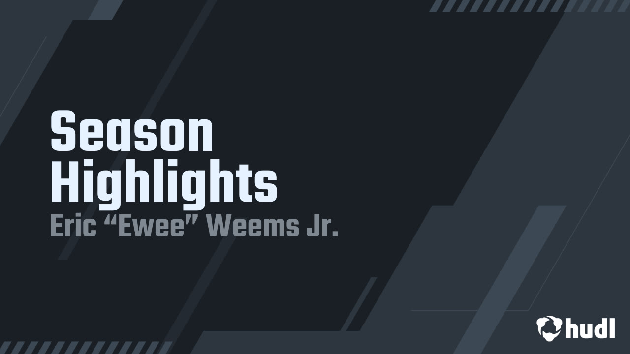Season Highlights - Eric “Ewee” Weems Jr. highlights - Hudl