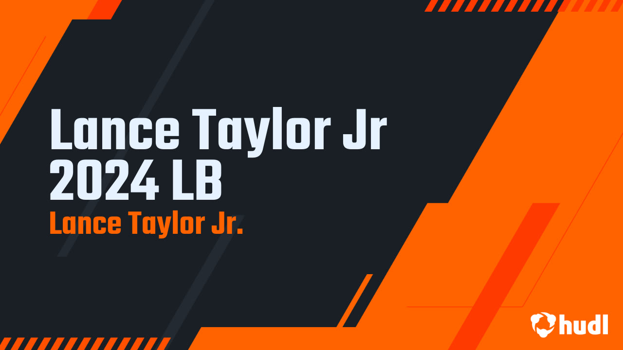 Lance Taylor Jr 2024 LB - Lance Taylor Jr. highlights - Hudl