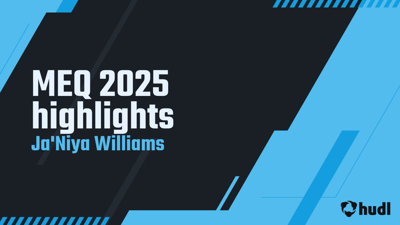 MEQ 2025 highlights - Ja'Niya Williams highlights - Hudl