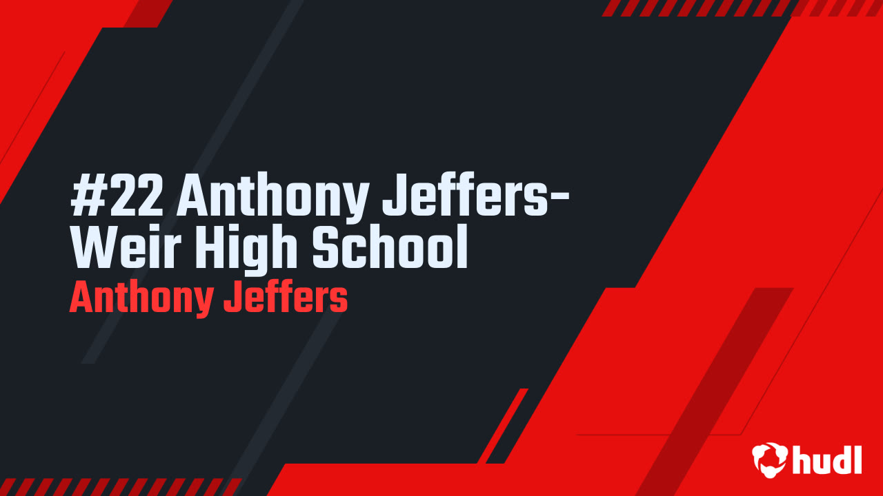 #22 Anthony Jeffers- Weir High School - Anthony Jeffers highlights - Hudl