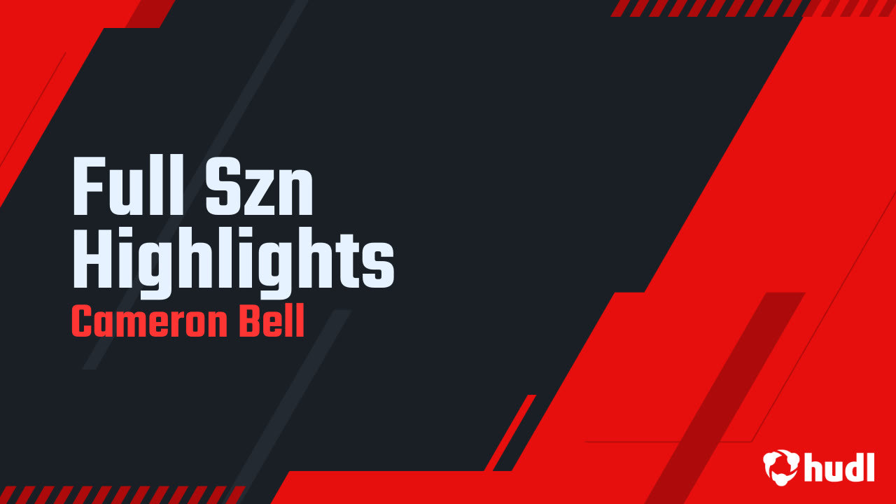 Full Szn Highlights - Cameron Bell highlights - Hudl