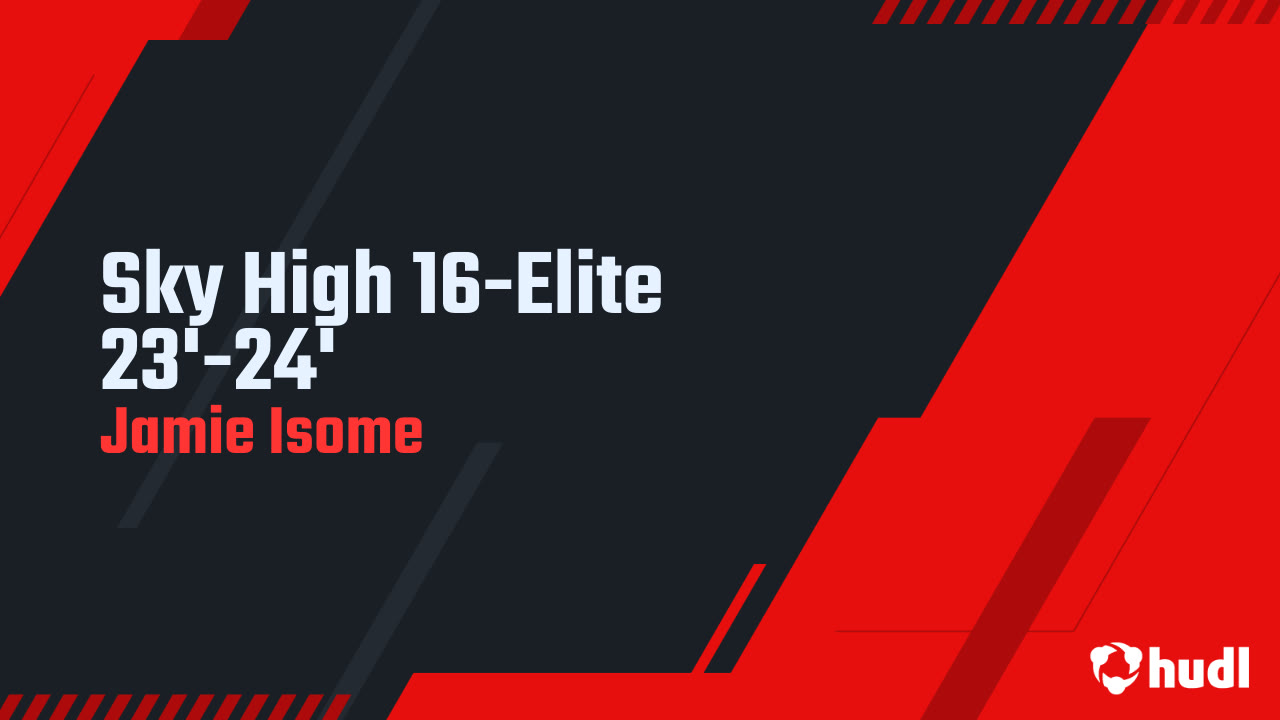 Sky High 16-Elite 23'-24' - Jamie Isome highlights - Hudl