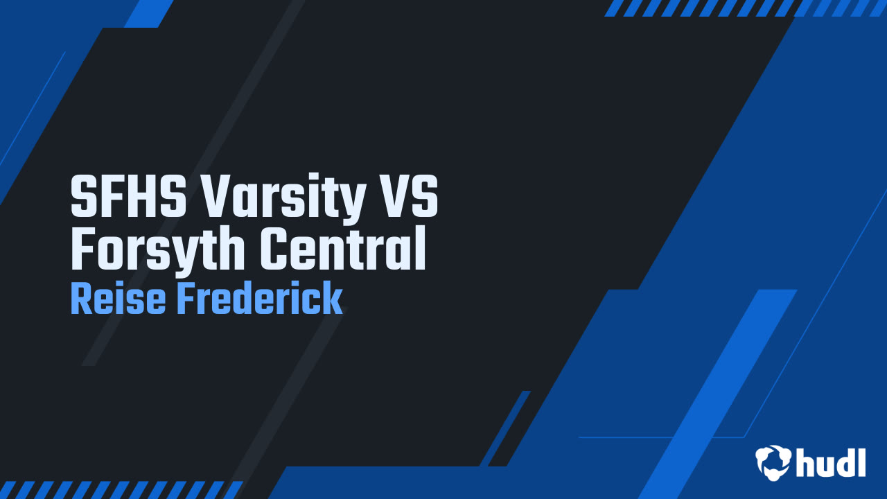 SFHS Varsity VS Forsyth Central - Reise Frederick highlights - Hudl