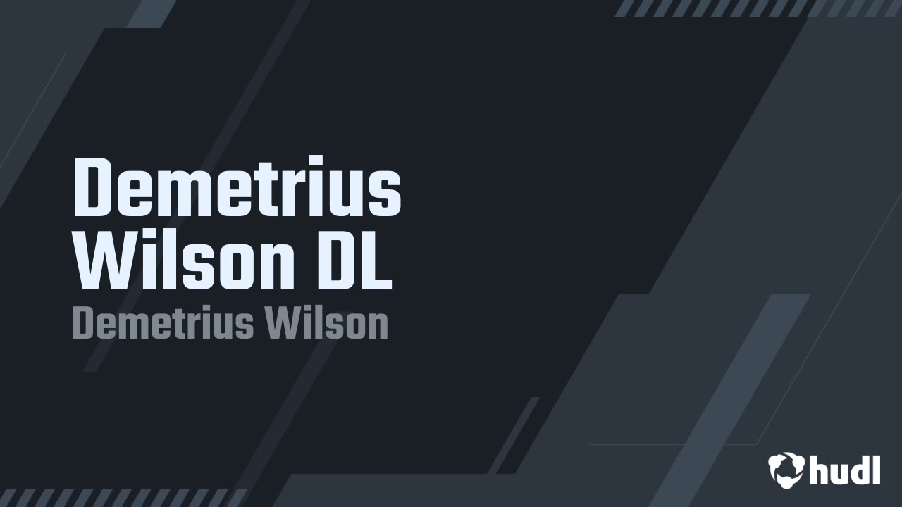 Demetrius Wilson DL - Demetrius Wilson highlights - Hudl