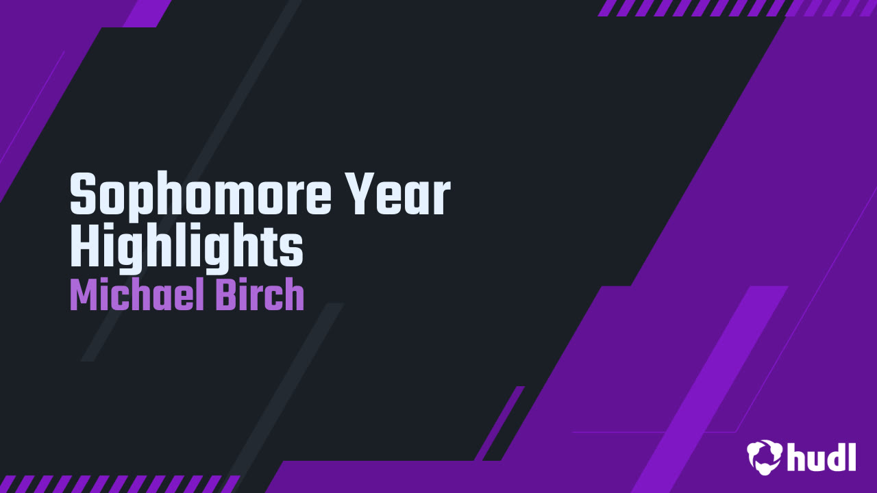 Sophomore Year Highlights - Michael Birch highlights - Hudl