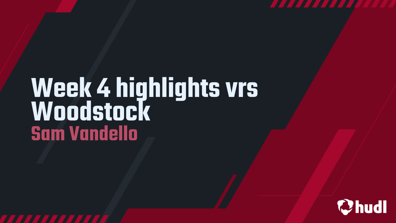 Week 4 highlights vrs Woodstock - Sam Vandello highlights - Hudl