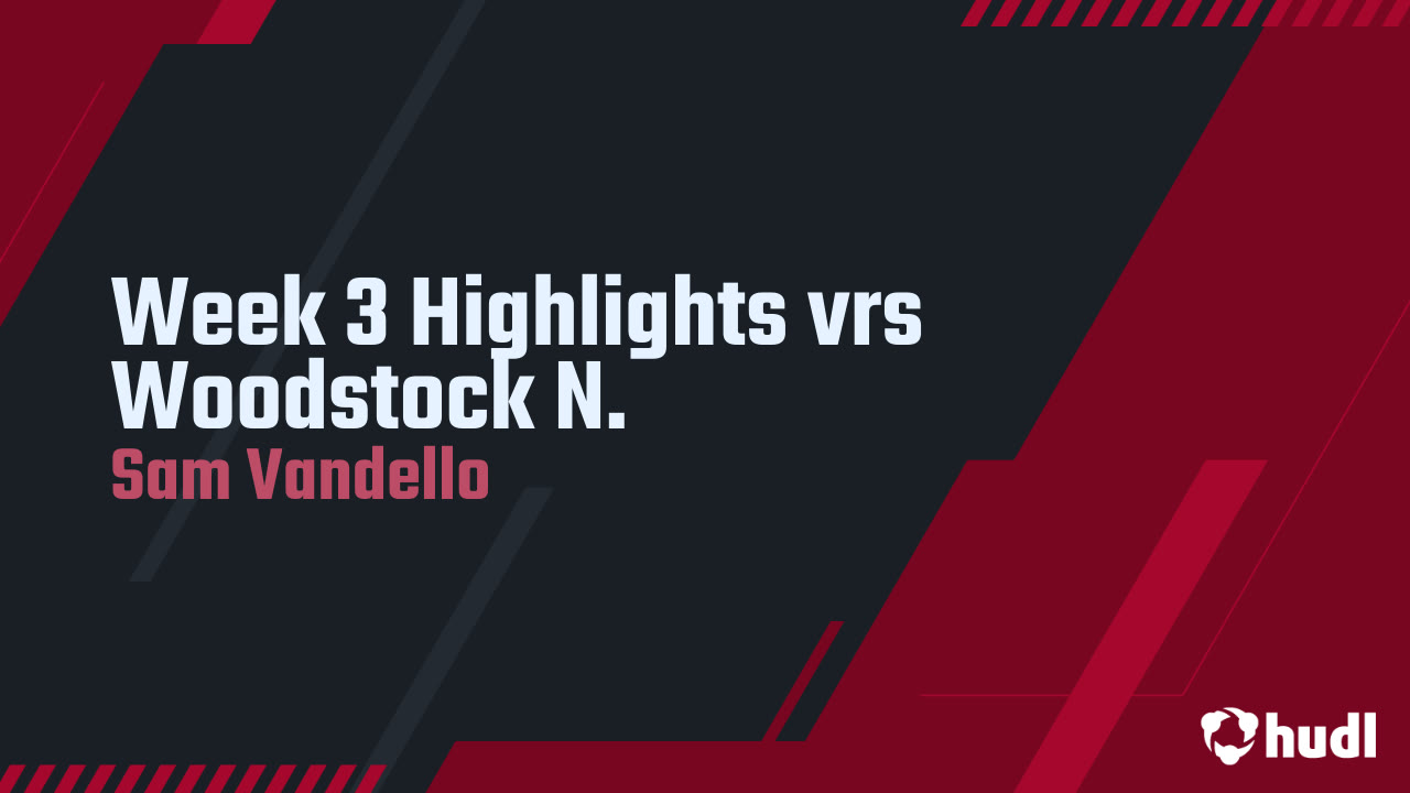 Week 3 Highlights vrs Woodstock N. - Sam Vandello highlights - Hudl