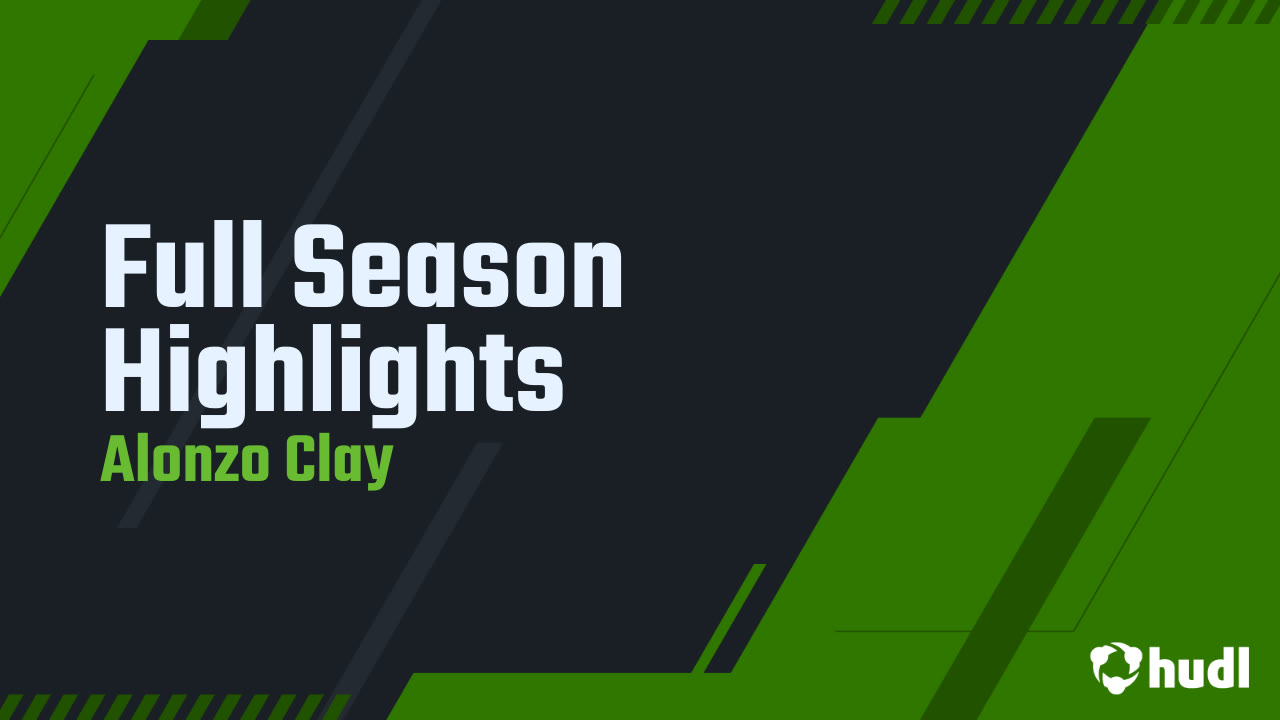 Full Season Highlights - Alonzo Clay highlights - Hudl
