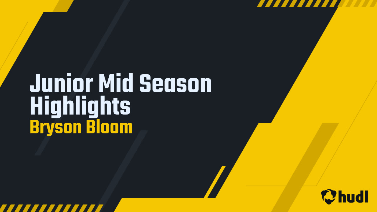 Junior Mid Season Highlights - Bryson Bloom highlights - Hudl