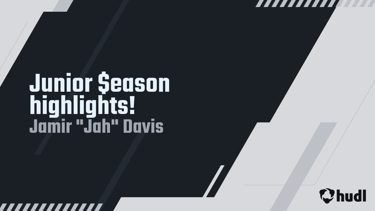 Junior $eason highlights! - Jamir "Jah" Davis highlights - Hudl