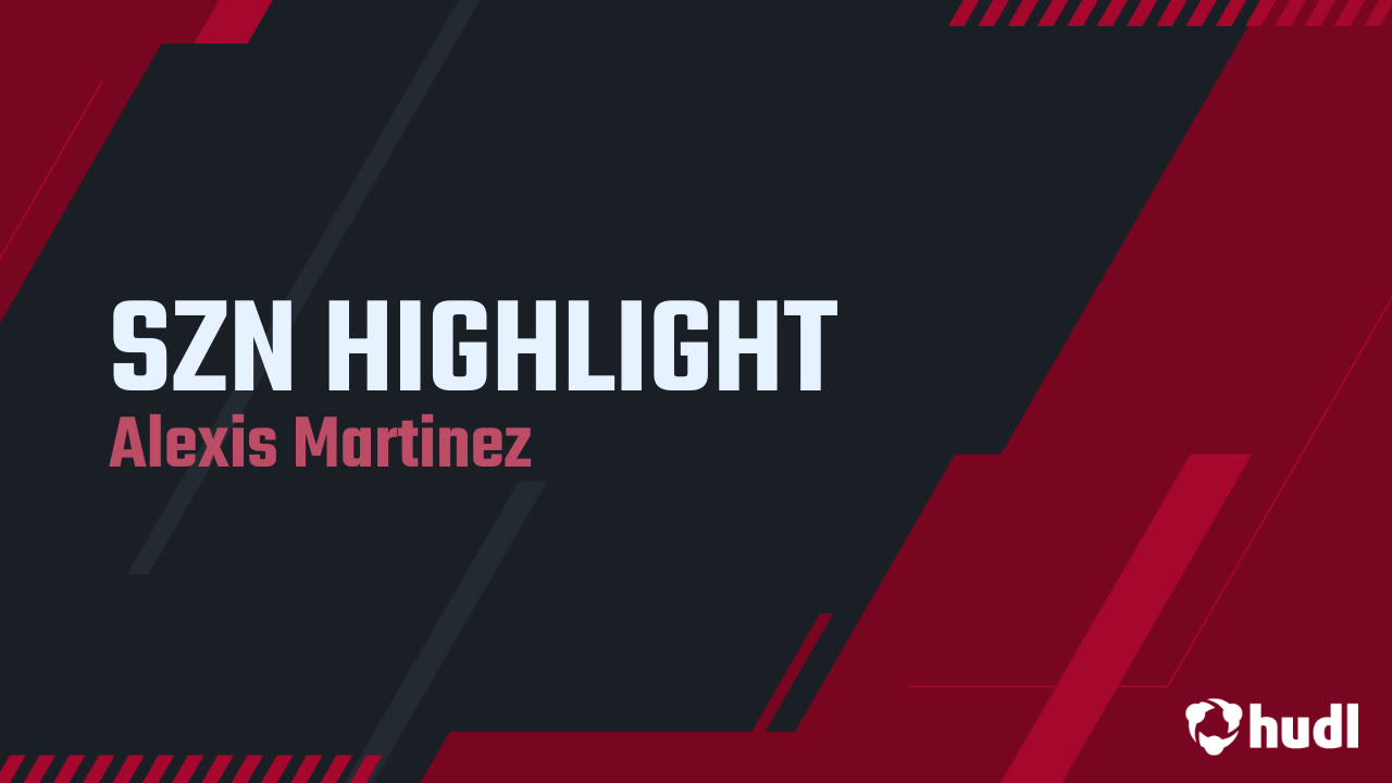 SZN HIGHLIGHT - Alexis Martinez highlights - Hudl